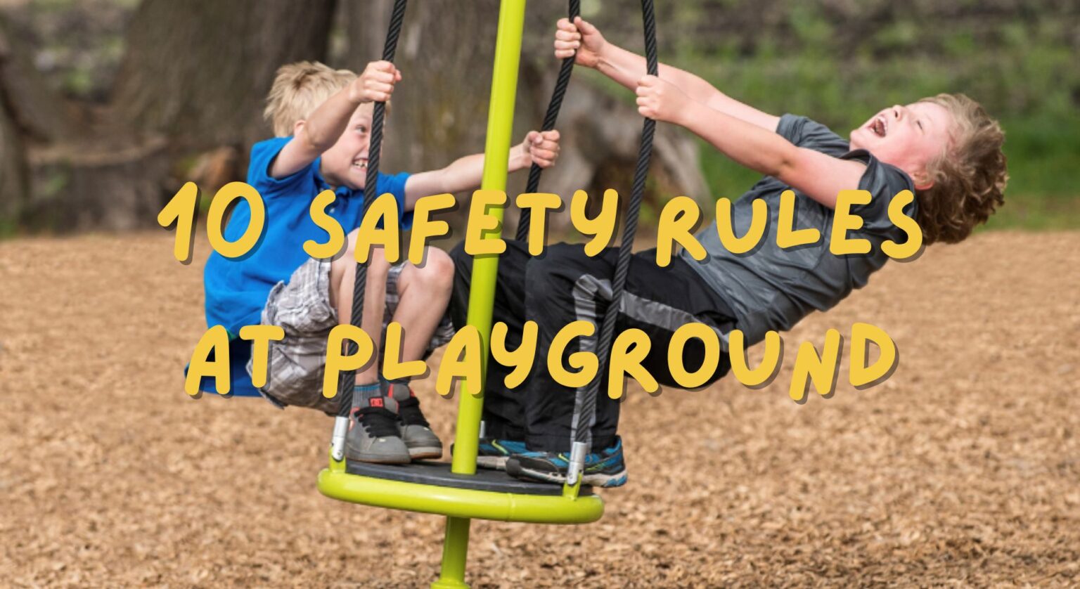 Follow these 10 safety rules at playgrounds to minimize risks: